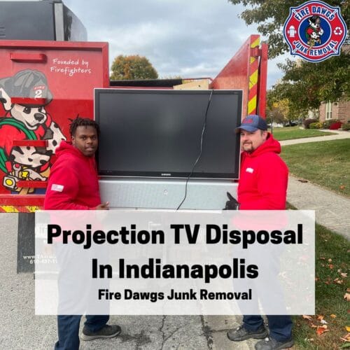 Projection TV Disposal Indianapolis | Fire Dawgs Junk Removal