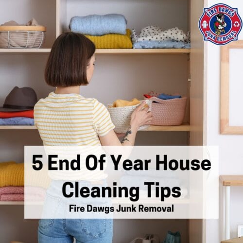 5 End Of Year House Cleaning Tips | Fire Dawgs Junk Removal