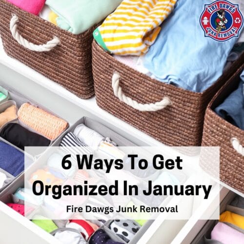 6 Ways To Get Organized In January | Fire Dawgs Junk Removal