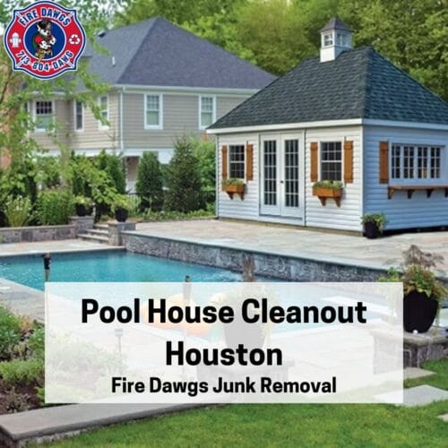 Pool House Cleanout Houston | Fire Dawgs Junk Removal